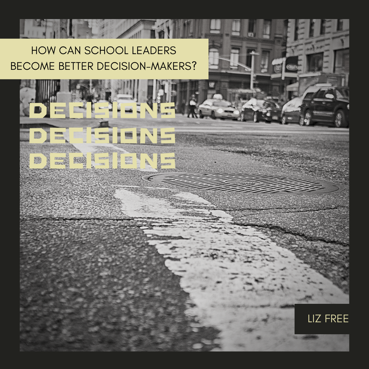 Decisions, Decisions… How can school leaders become better decision ...